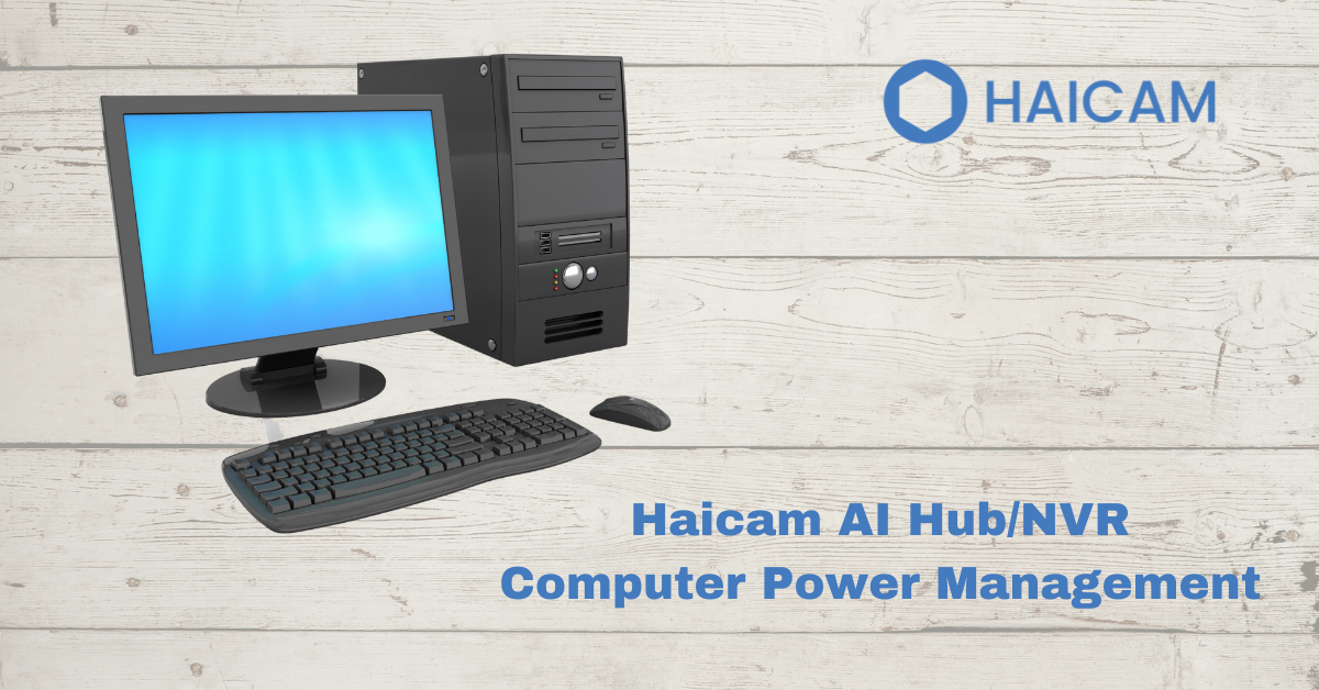 Windows laptop or desktop computer power management setup for Haicam ...